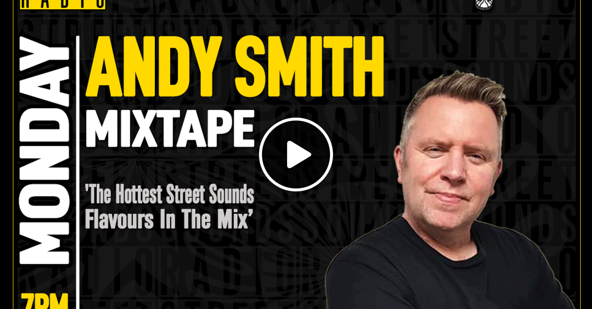 Monday Mixtape with Andy Smith on Street Sounds Radio 1900-2100 25/08 ...