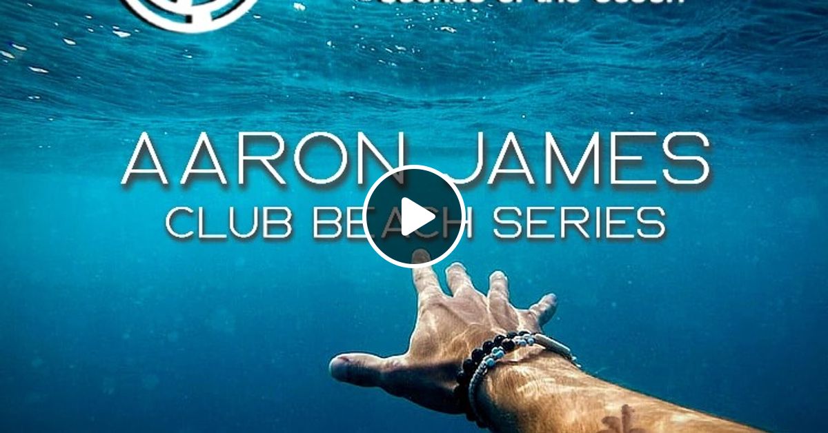 Club Beach Vol 17 - Beach Radio (02.24) by DJ AARON JAMES | Mixcloud