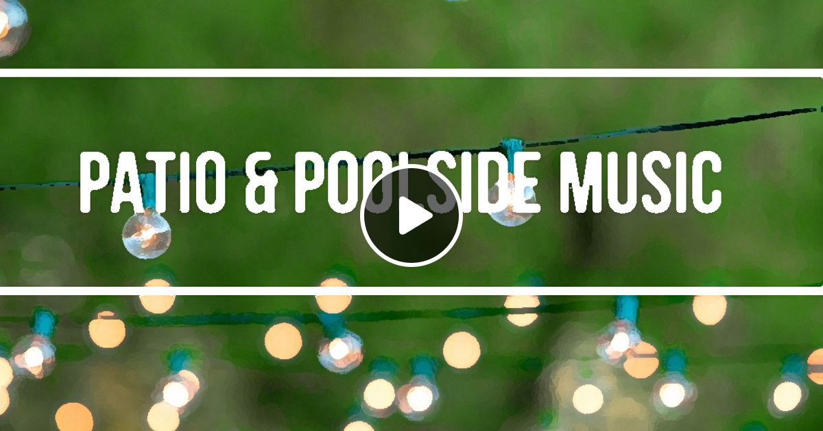 Patio & Poolside Music by Dj C. DeVone | Mixcloud