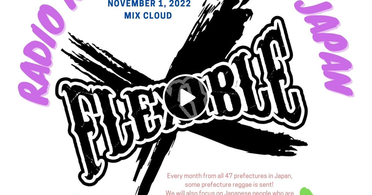 #23 Flexible Sound from Wakayama 20221101 by Radio Ragga Channel Japan | Mixcloud