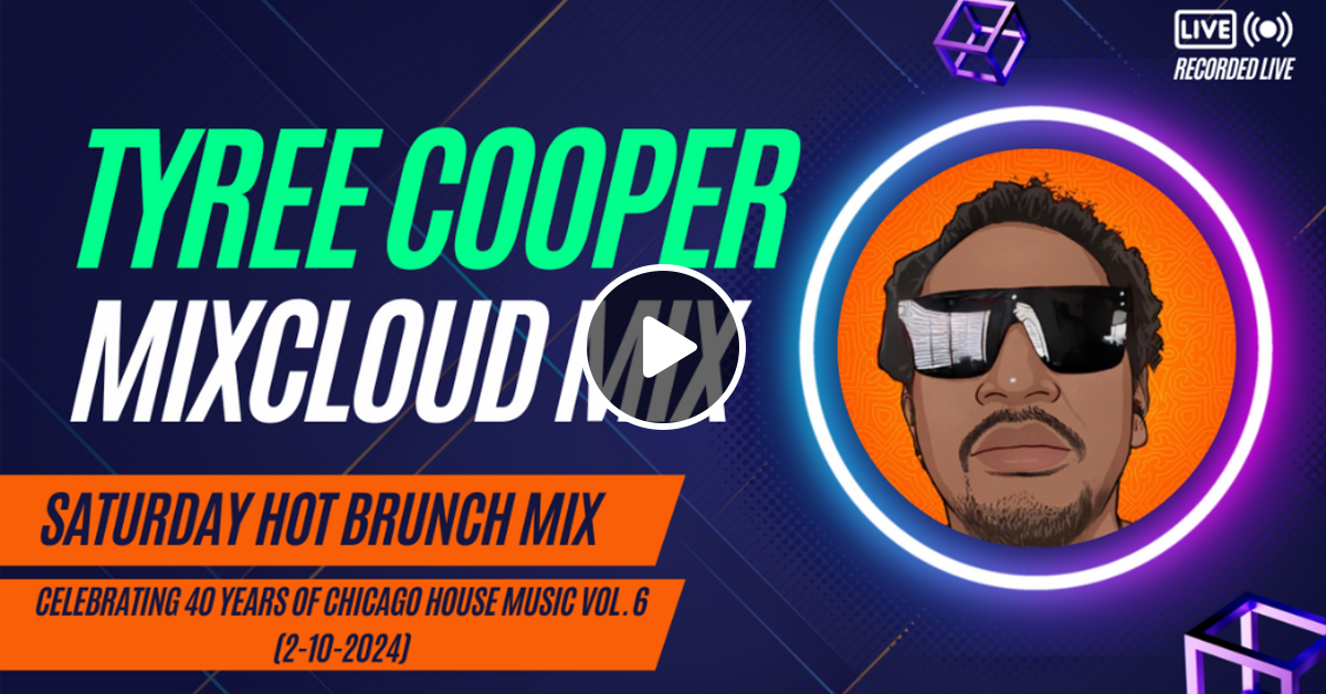 Tyree Cooper Saturday Hot Brunch Mix Celebrating 40 Years Of Chicago House Music Vol.6 (2-10 ...