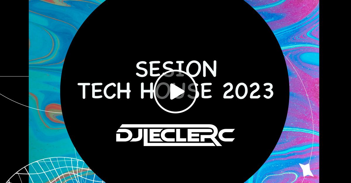 SESION TECH HOUSE 2023 DJ LECLERC by ♫ ♬ DVJ CRISTIAN LECLERC ♪ | Mixcloud