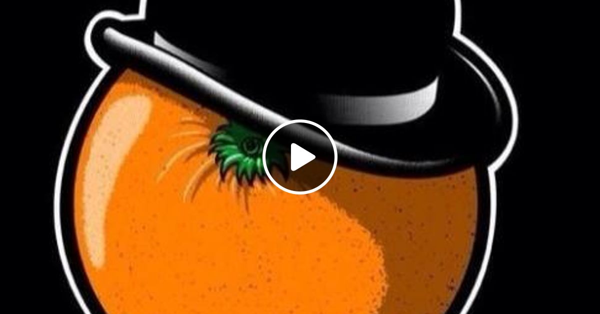 Clockwork Orange Mega Mix by funky toast - House DJ | Mixcloud