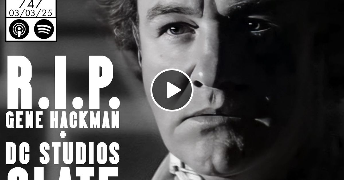 R.I.P. Gene Hackman + DC Studios Slate Update by DC on SCREEN | Mixcloud
