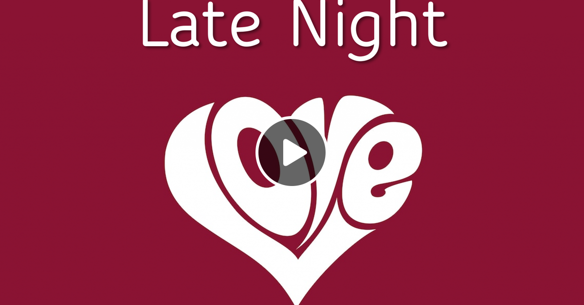 22:00 - Late Night Love Songs 05 MAY 2024 by Box Office Radio | Mixcloud