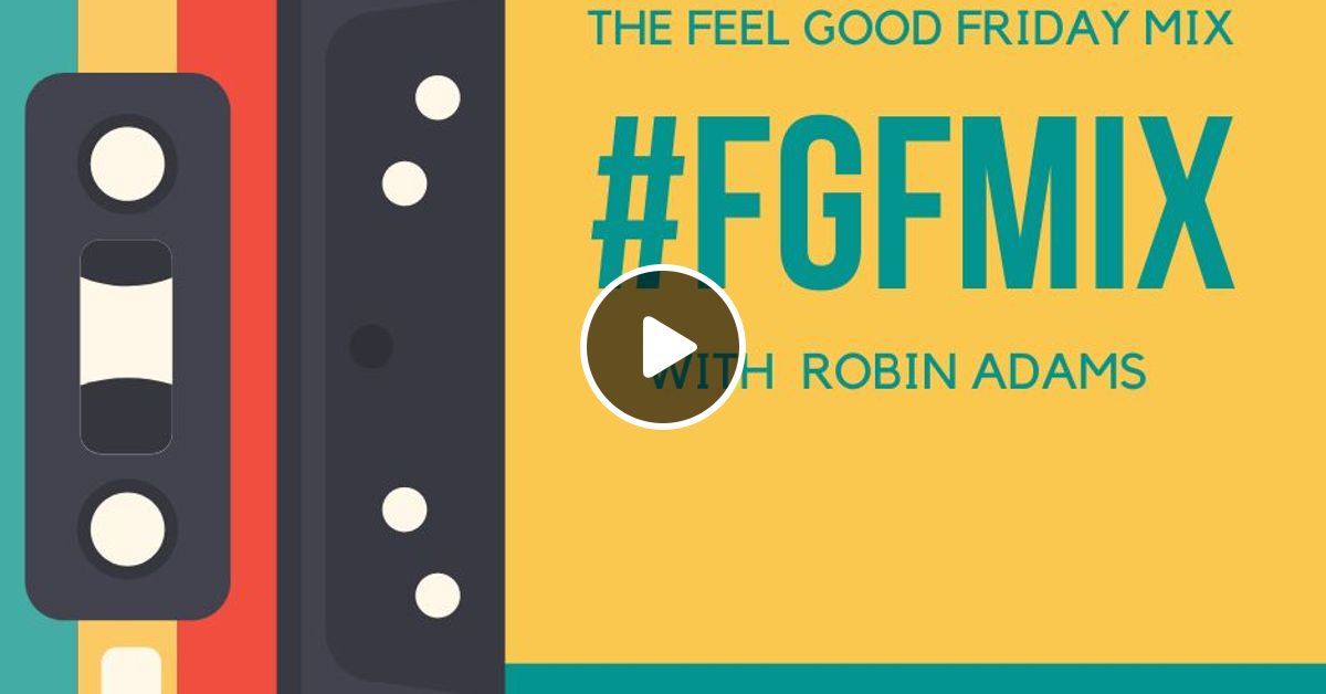 #FGFMix 7 June 2024 by Robin Adams | Mixcloud