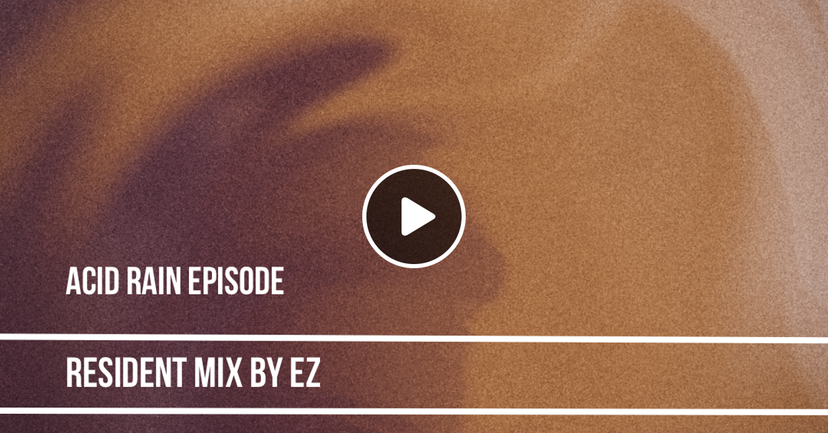 ACID RAIN - EP.39 - Resident Mix by EZ by ACID RAIN | Mixcloud