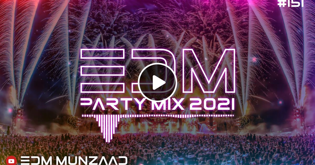 EDM 2021 เคมีตรงกัน ความมันส์บังเกิด [MUNZAAD]#151 by EDM MUNZAAD | Mixcloud