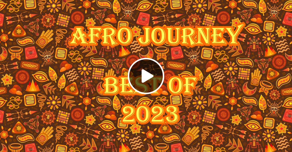 Afro Journey - Best Of 2023 by HUNTER89 | Mixcloud