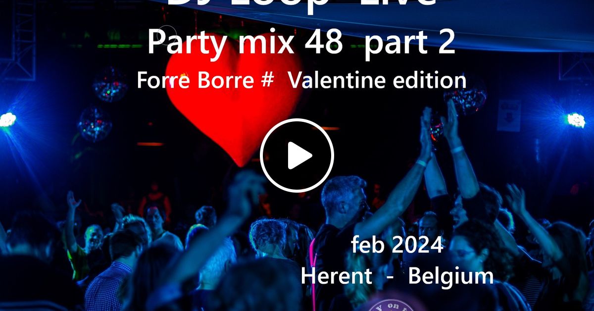 DJ Loop Live Party Mix 48 Florre Borre Valentine 2024 Part 2 by DJLoopDJ | Mixcloud
