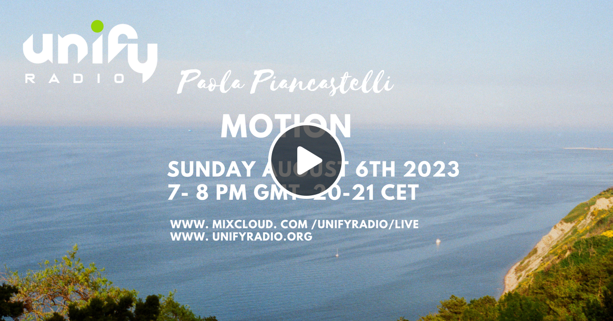 Paola Piancastelli - Motion - 06.08.2023 by Unify Radio | Mixcloud