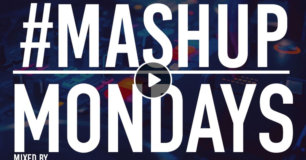 Mashup Mondays Mixed By Louis Capaldi by The Mashup (Themashupuk ...