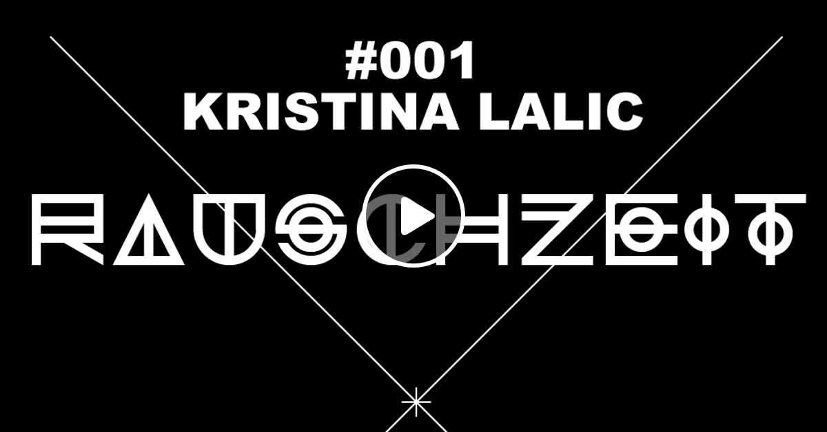 #001 Kristina Lalic - Rauschzeit Mix Show by Rauschzeit | Mixcloud