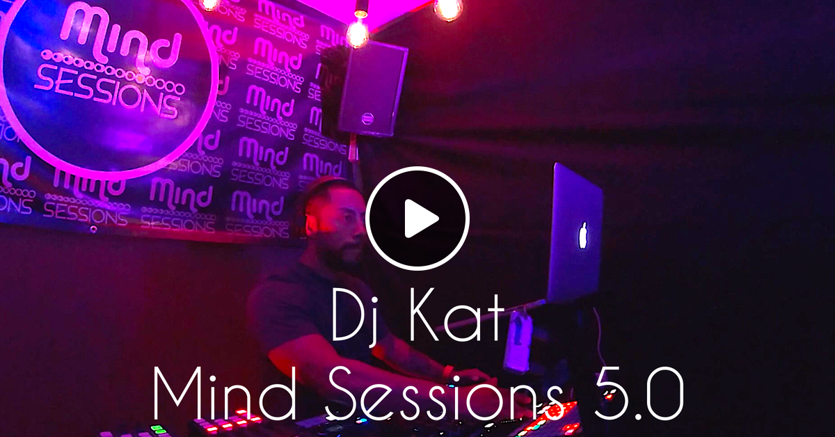 Dj Kat Mind Sessions 5.0 by Mind Sessions | Mixcloud