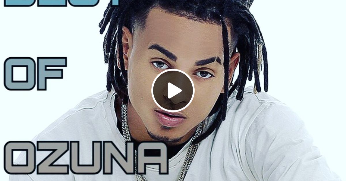 BEST OF OZUNA VOL. 1 by DJ Genesis | Mixcloud