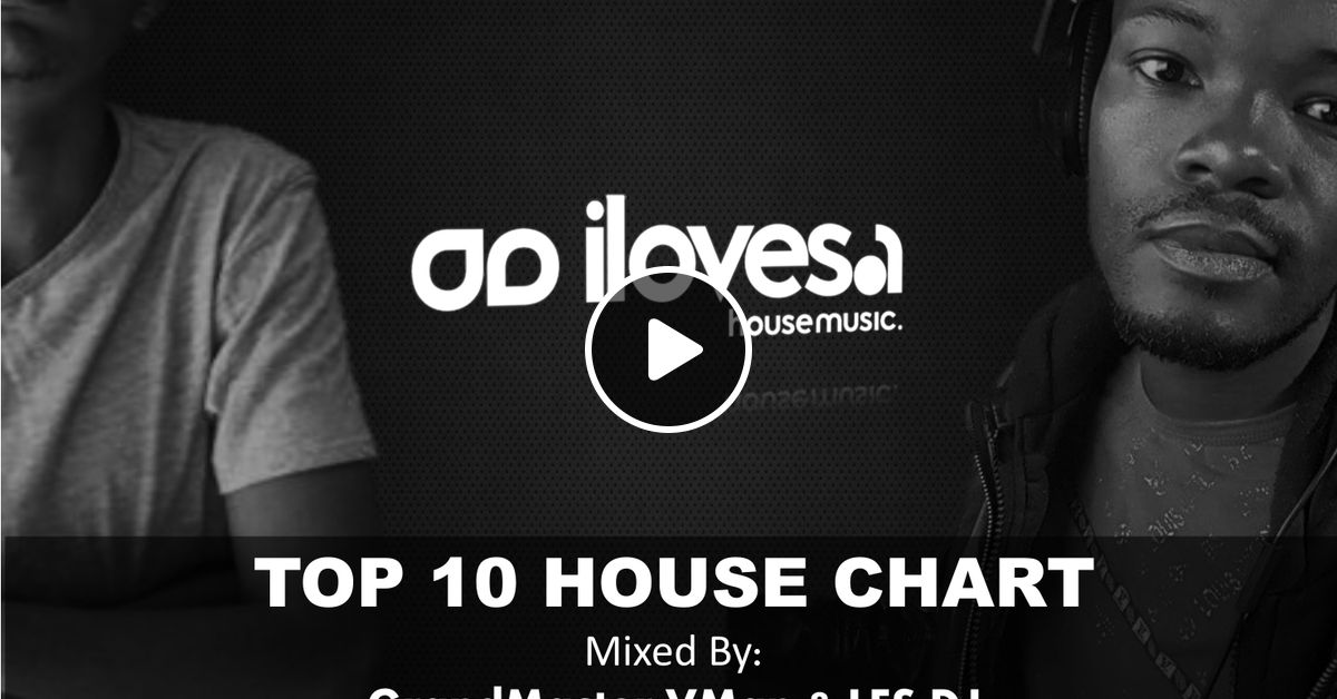 TOP 10 HOUSE MUSIC CHART By GrandMaster VMan & DJ Les [JUNE EDITION] by ...