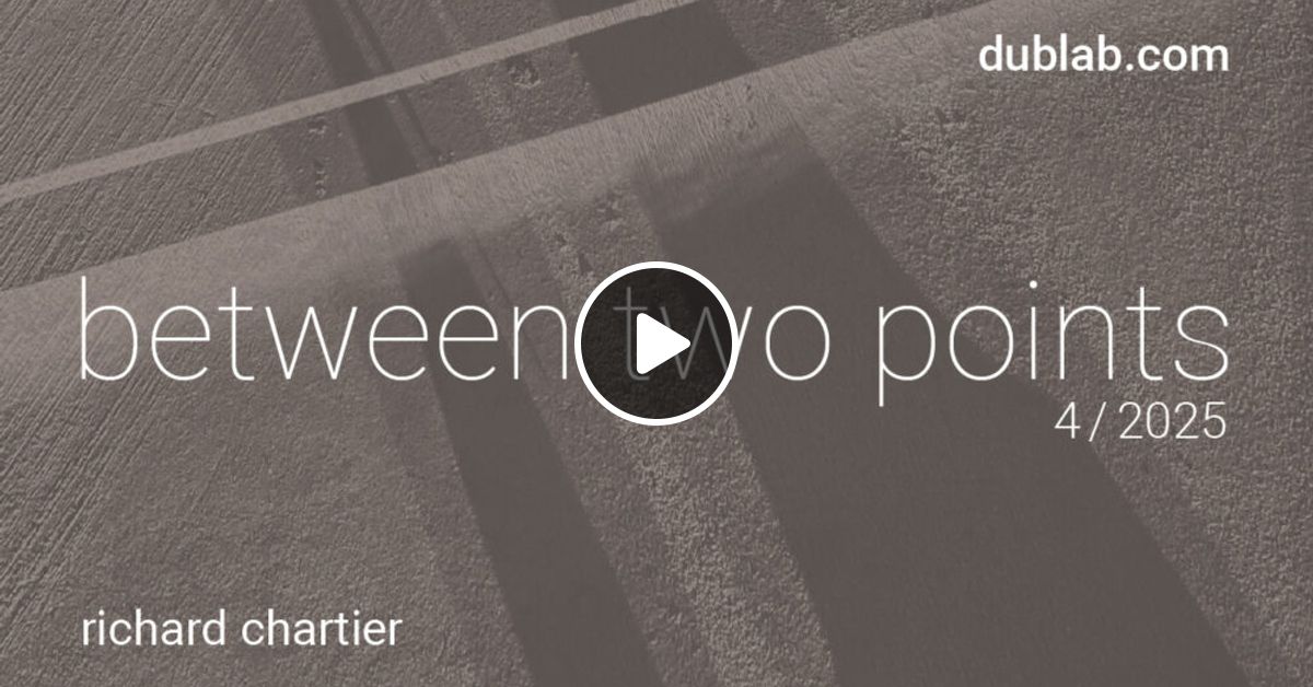 Richard Chartier – Between Two Points (04.22.25) by dublab | Mixcloud