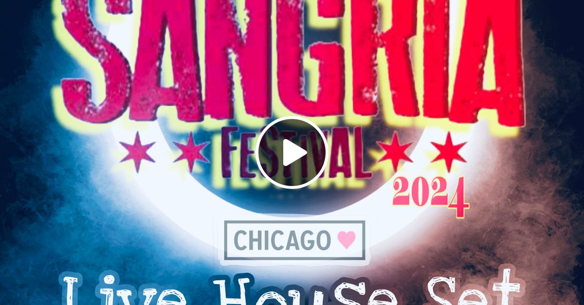 SANGRIA FEST 2024 - Dj Unique - LIVE HOUSE SET by DjUnique-Chicago | Mixcloud