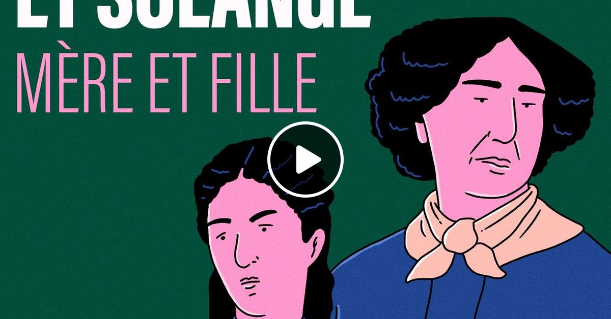 George Sand et Solange, mère et fille 7/10 : Fin des années de pension ...