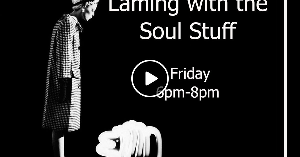 Laming with the Soul Stuff 19th April on Soulpower Radio by Steve Laming | Mixcloud