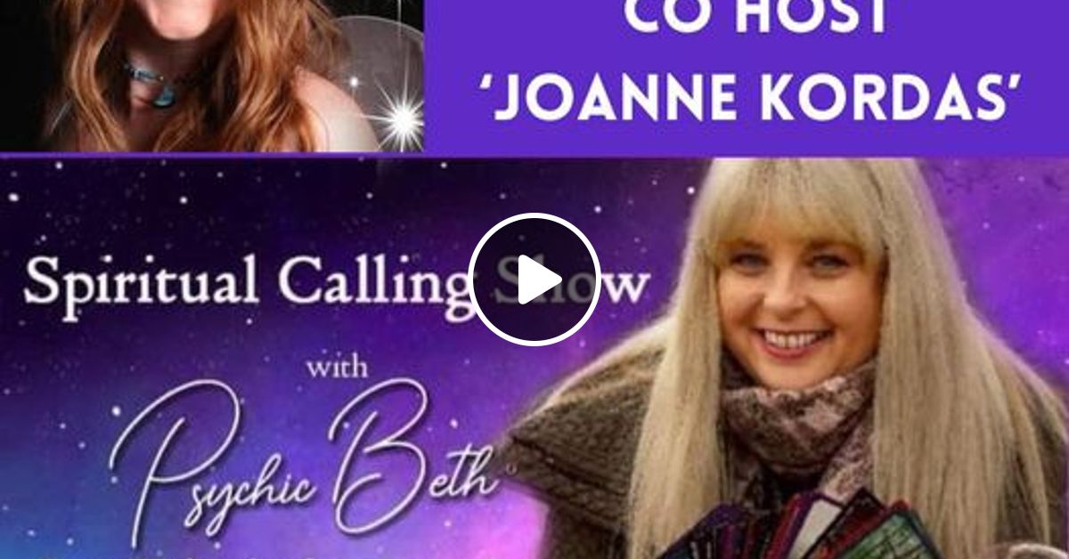 Psychic Beth's 'Spiritual Calling' Show with Co-Host 'Joanne Kordas ...