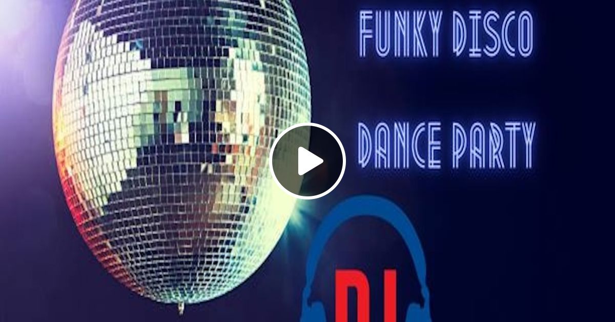 Funky Disco Dance Party by DJ Blue | Mixcloud