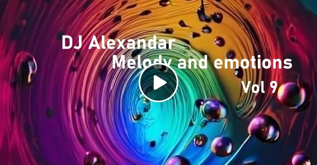 DJ Alexandar Melody and Emotions vol 9 by DJ Alexandar | Mixcloud