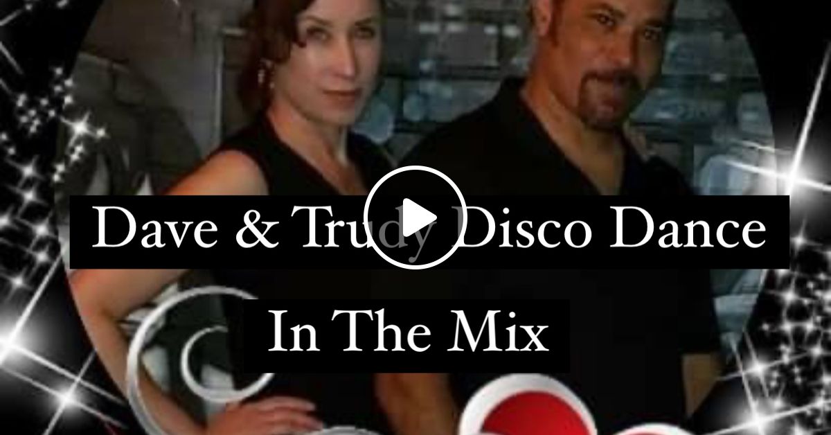 Dave & Trudy Disco Dance In The Mix by Pete Rendon | Mixcloud