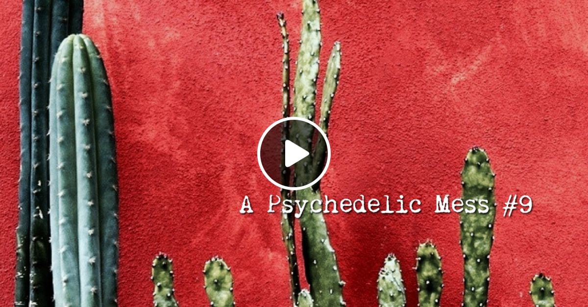 A Psychedelic Mess #9 by A Psychedelic Mess | Mixcloud