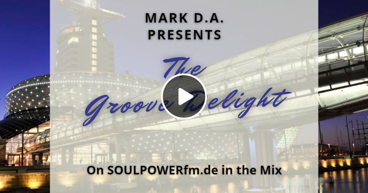 Mark D.A.'s "Groove Delight" No.267 on SOULPOWERfm.de, 06.06.2025 by ...