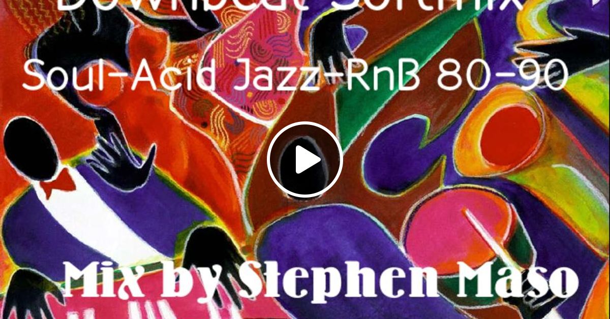 Downbeat Softmix Soul-Acid Jazz-RnB 80-90 - Mix by Stephen Maso by ...