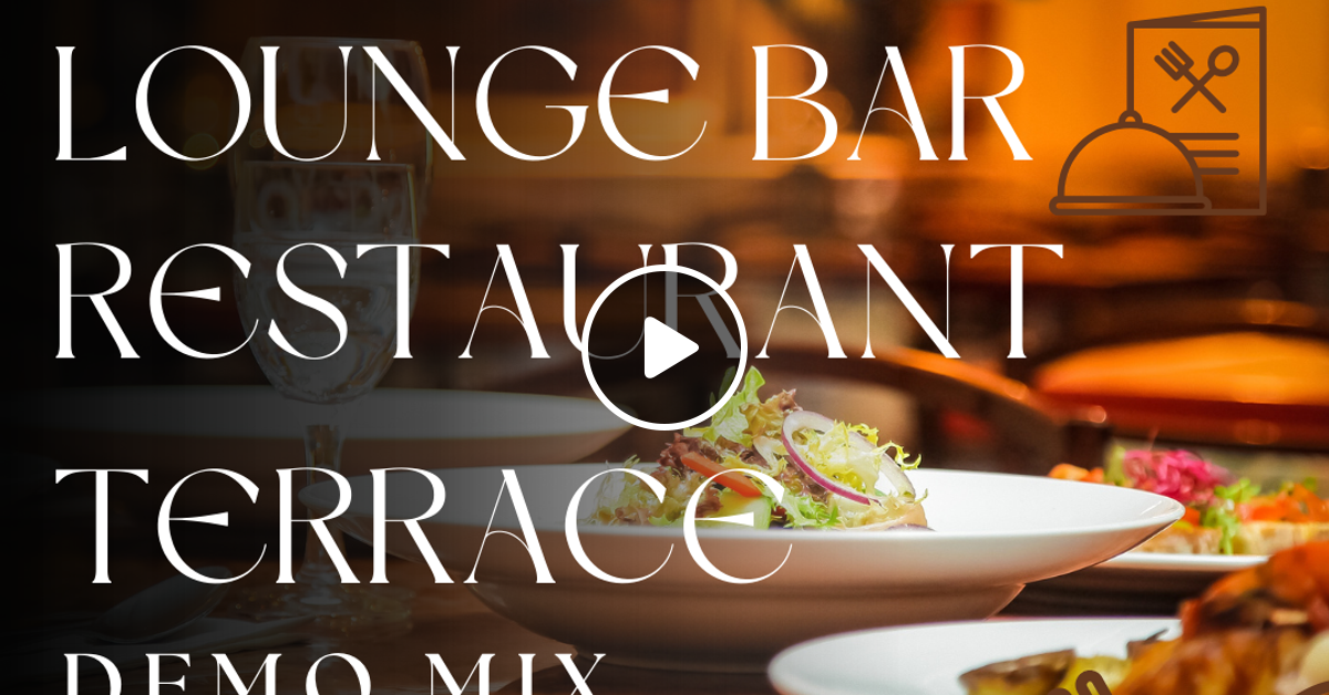 Lounge bar, Terrace and Restaurant disco infused Demo mix by ...