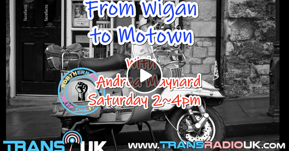 Trans Radio UK with Andrea - From Wigan to Motown 03/05/2025 part 1 by Andrea Maynard | Mixcloud