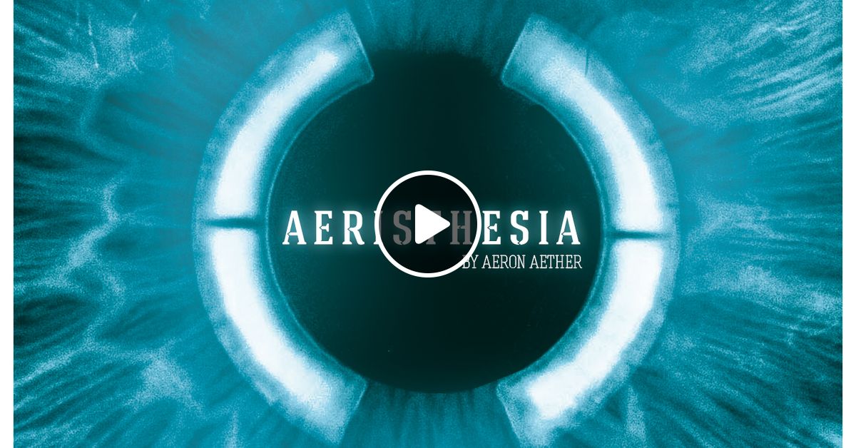 Aeron Aether - Aeristhesia 037 by Aeron Aether | Mixcloud