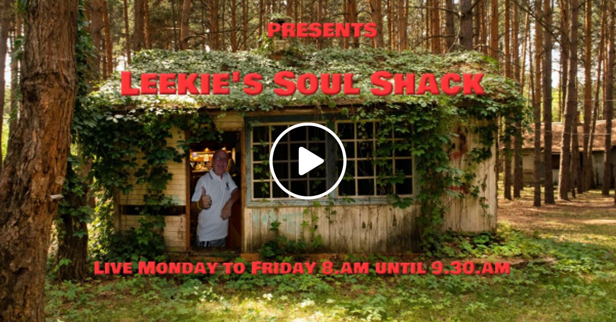 Leekie's Soul Shack 22nd May 2024 by KTFIR UK | Mixcloud