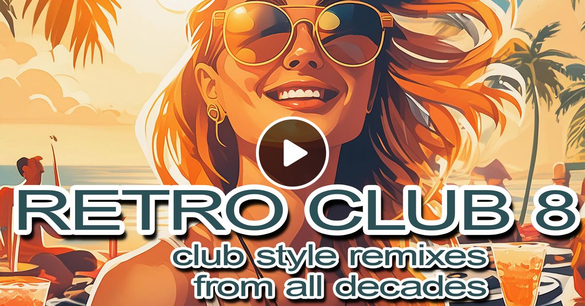 Retro Club 8 (club style remixes from all decades) by DJ Cesar Perez ...