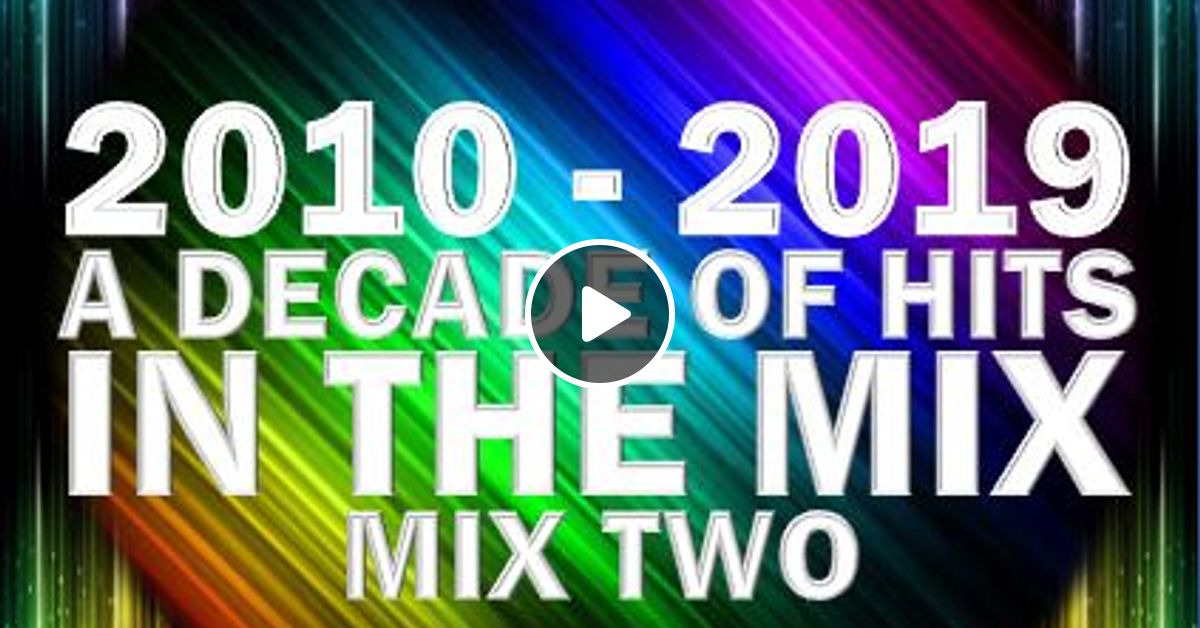 THE DECADE MIX 2010-2019 part 2 : *SELECT PREVIEW* by RPM | Mixcloud