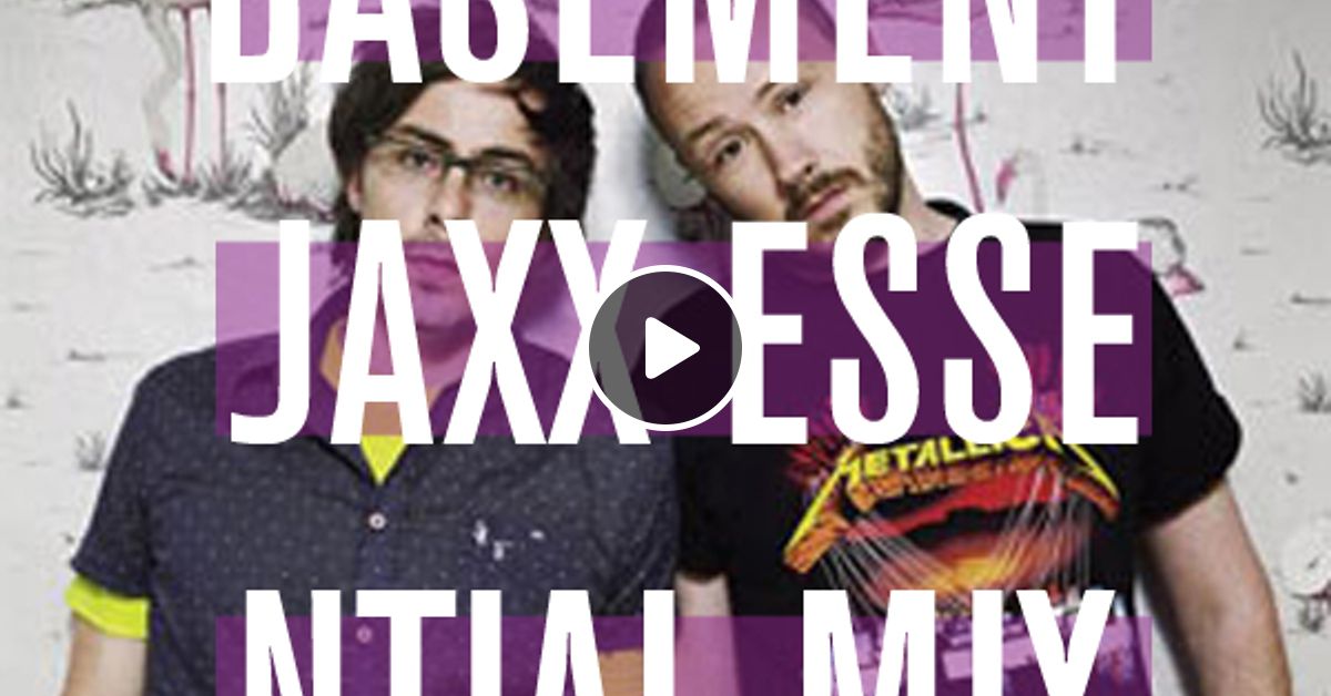 Essential mix - Basement Jaxx - (23-09-2001) by mrtrugoy | Mixcloud
