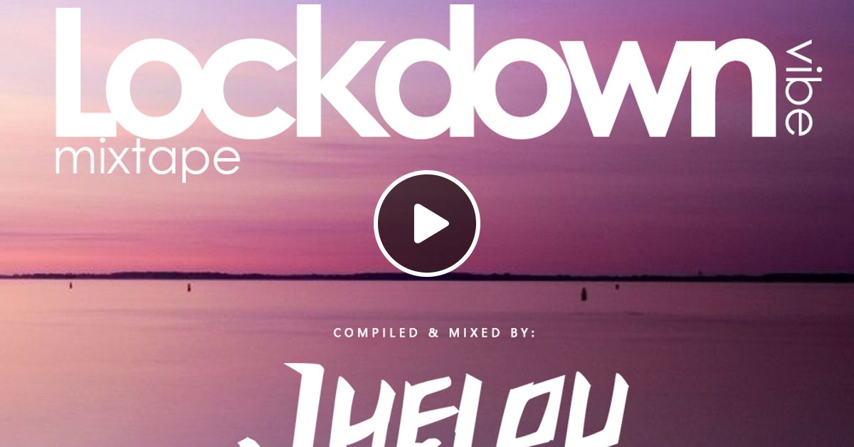 Lockdown Vibe Mixtape 2020[DJ Jhelou]. by DJ Jhelou | Mixcloud