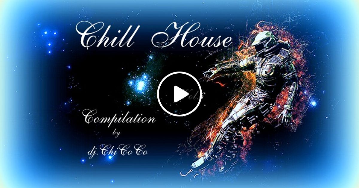 "" CHILL HOUSE vol. 6 "" chill house compilation by Emmie Van Gessel ...