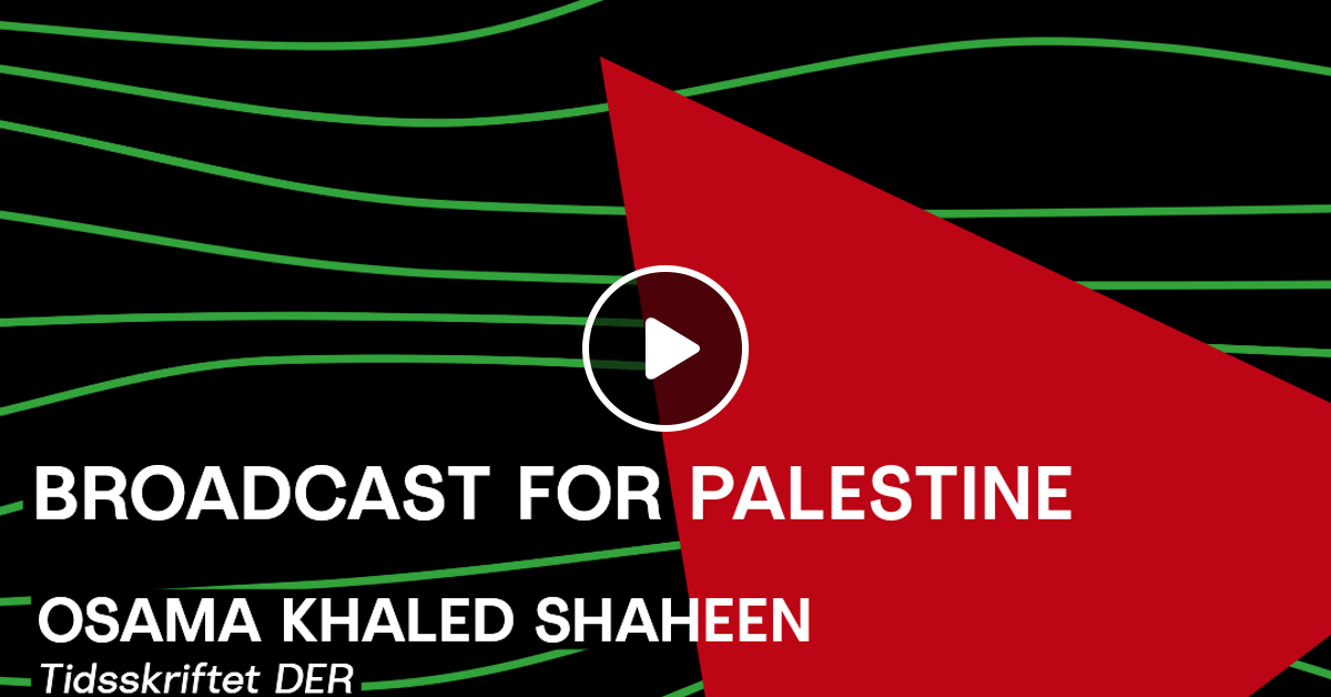 Broadcast for Palestine - Osama Khaled Shaheen in Conversation with Peter Meanwell by Vers Libre ...