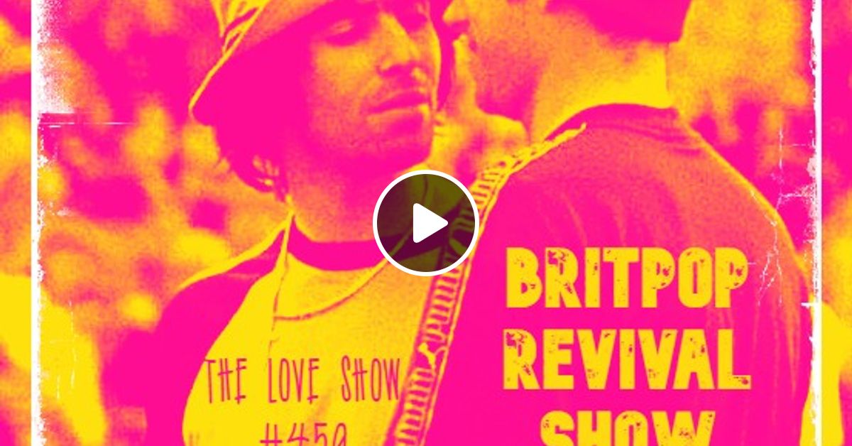 Britpop Revival Show #450 15th February 2023 by Britpop Revival | Mixcloud