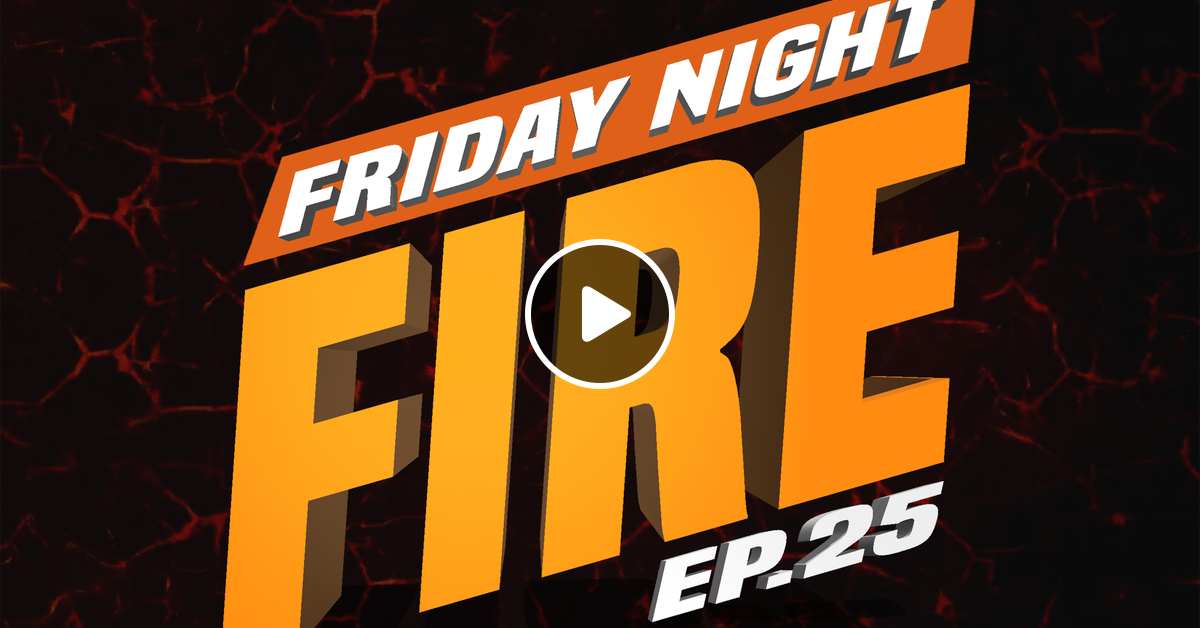 Friday Night Fire EP.25 // Hip-Hop, R&B, Afro, Reggae, & More // Clean ...