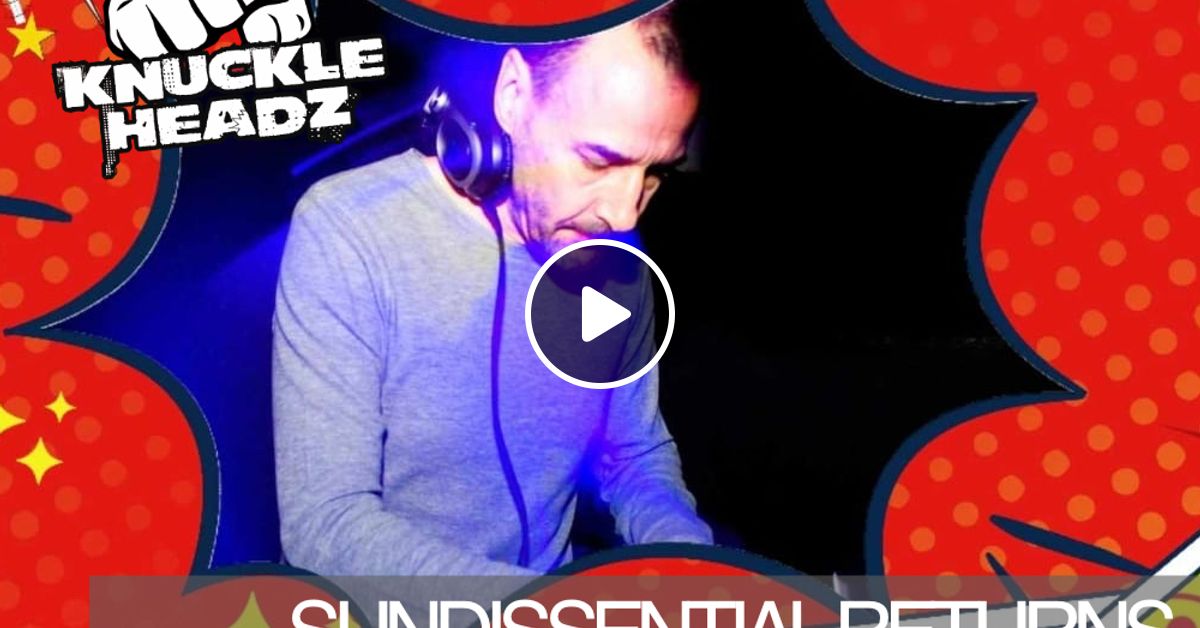 Knuckleheadz - Sundissential Returns (25-03-2024) by JonLangford | Mixcloud