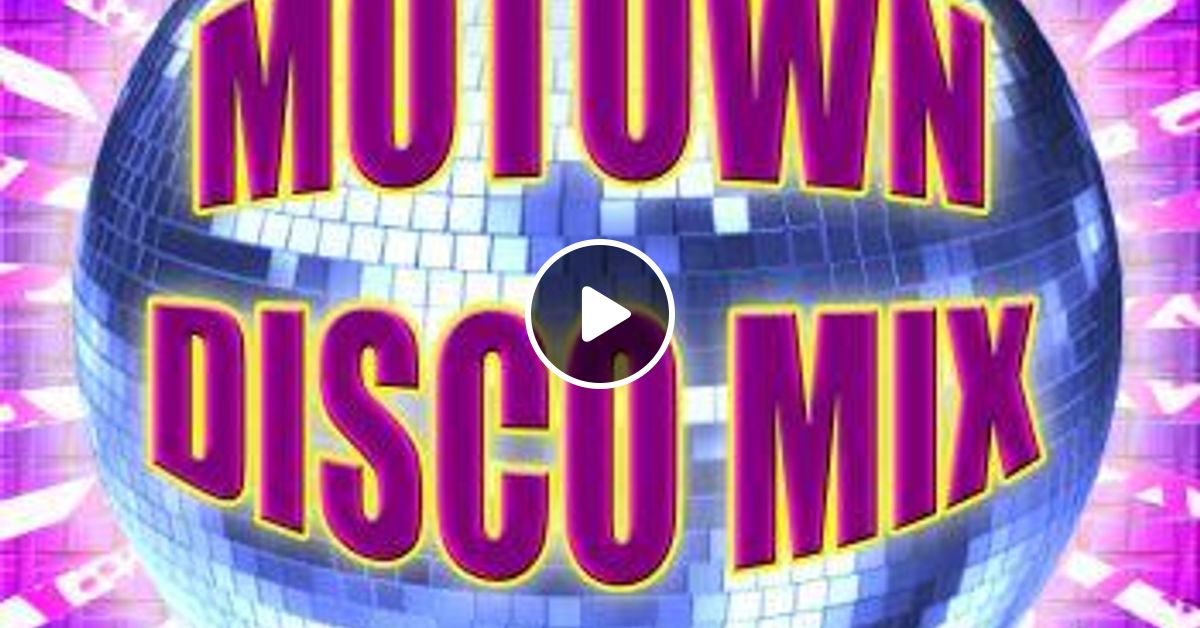 Motown Disco Dance Mix By Dj Powermastermix 2018 Mixcloud