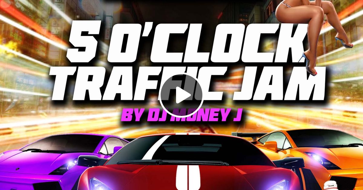 The Friday 5 O'Clock Traffic Jam Hip hop and RNB mix 6 by Dj Money J ...