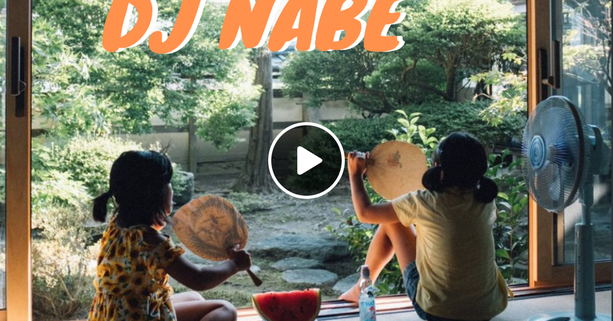 実家の夏休ミックス / DJ NABE by Takayuki Watanabe | Mixcloud