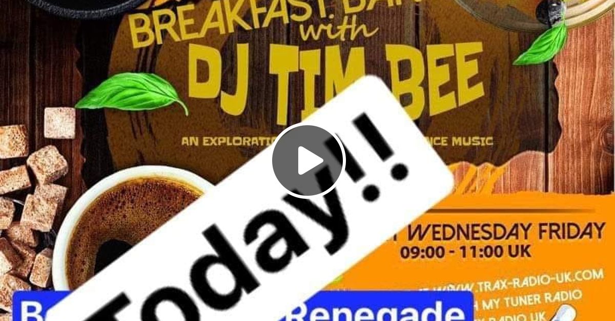 DJ Tim Bee Breakfast Bangers Trax Radio Live 18-09-2024 by Trax Radio ...