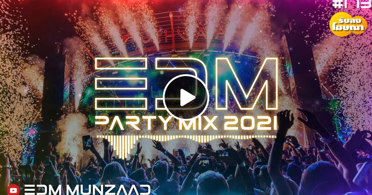 EDM 2021 สุดทุกตี้ ขยี้ให้หนัก #173 by EDM MUNZAAD | Mixcloud