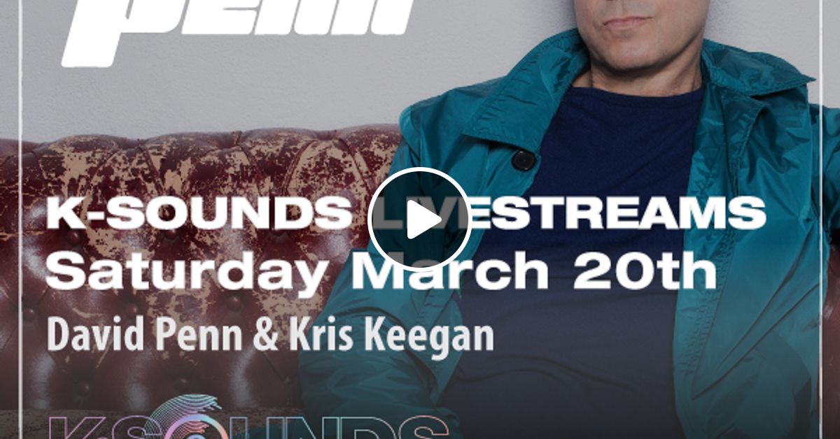 Kris Keegan & David Penn K-Sounds Livestream 20.03.21 by Ksoundsmusic | Mixcloud